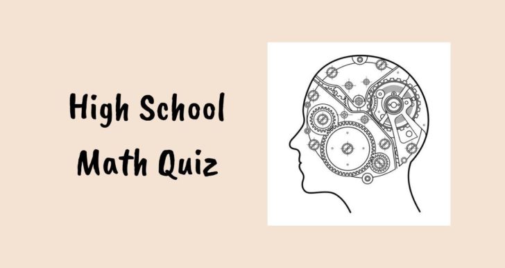 Can You Score 5 10 In This High School Math Quiz 